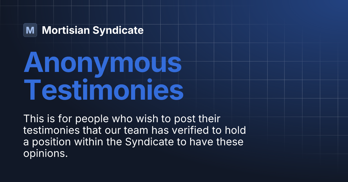 Anonymous Testimonies | Mortisian Syndicate